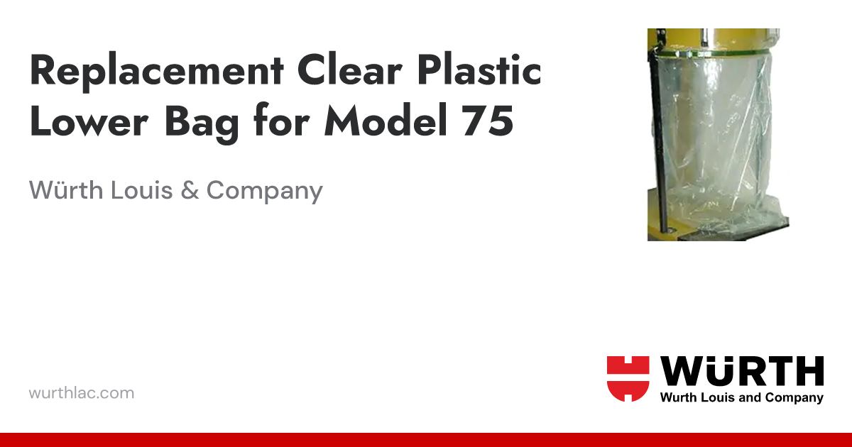 Replacement Clear Plastic Lower Bag for Model 75 | Würth Louis & Company
