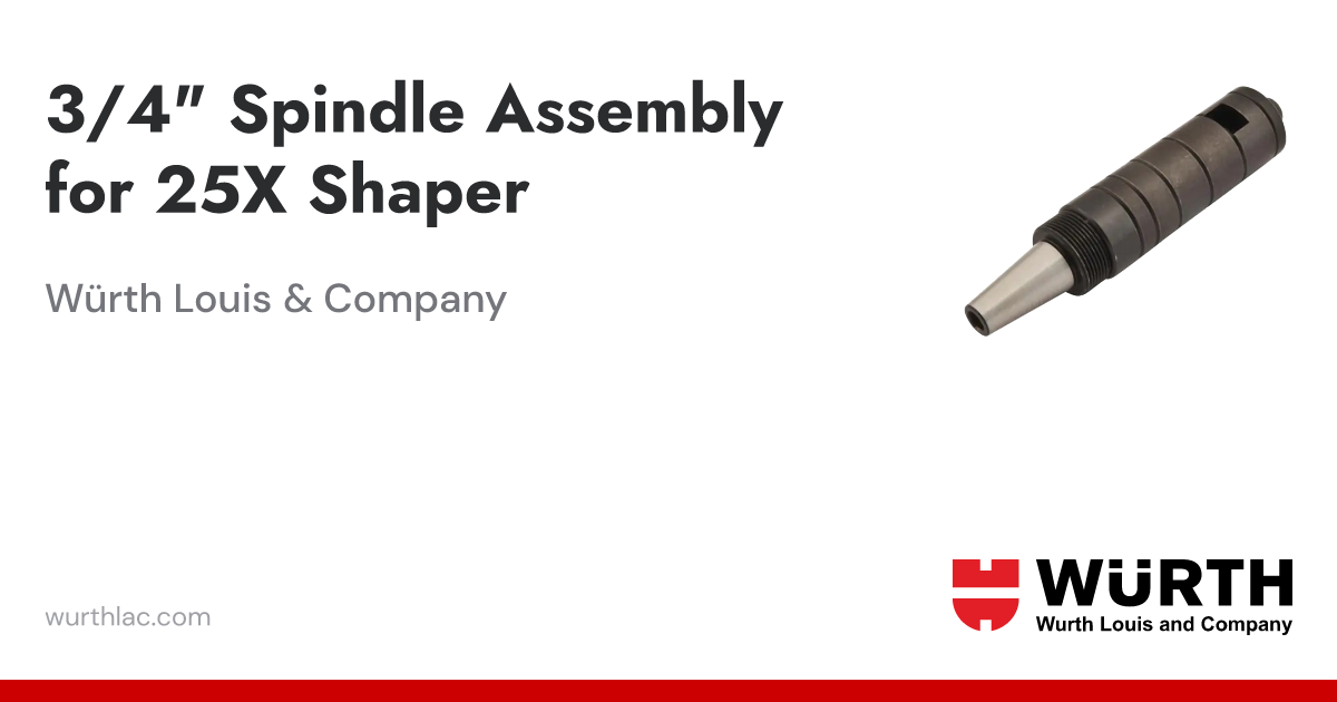 3/4" Spindle Assembly for 25X Shaper | Würth Louis & Company