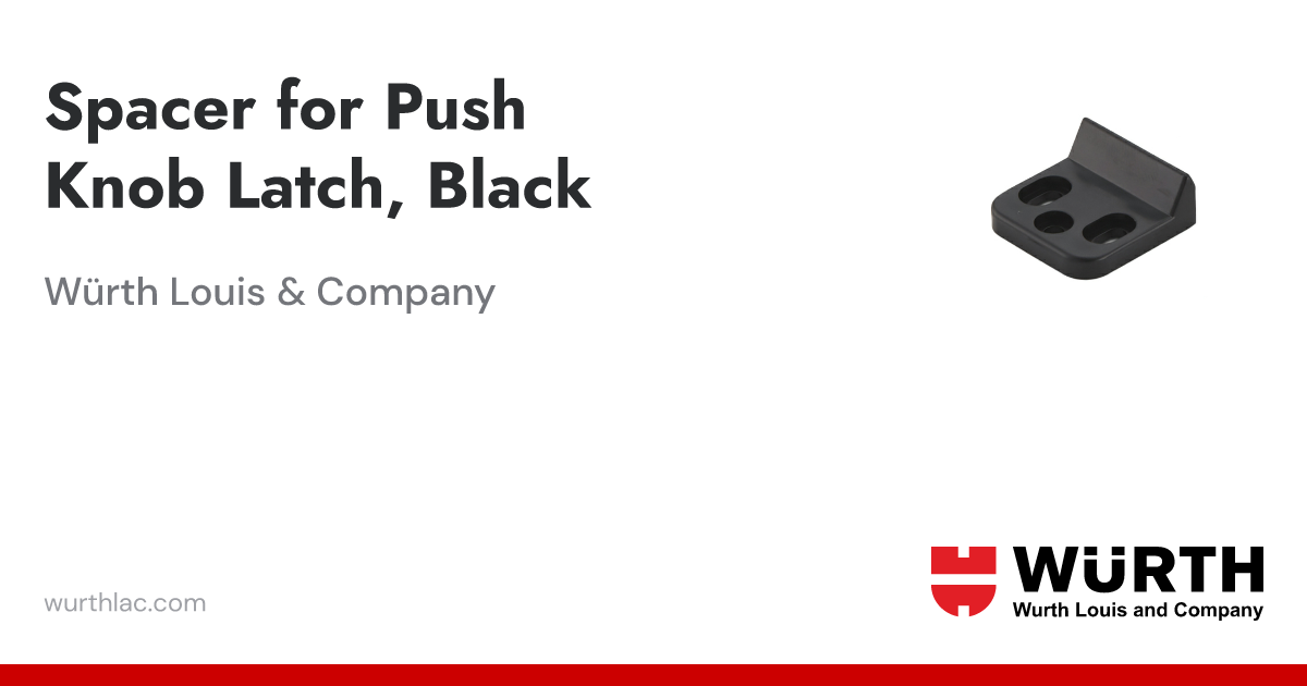 Spacer for Push Knob Latch, Black | Würth Louis & Company