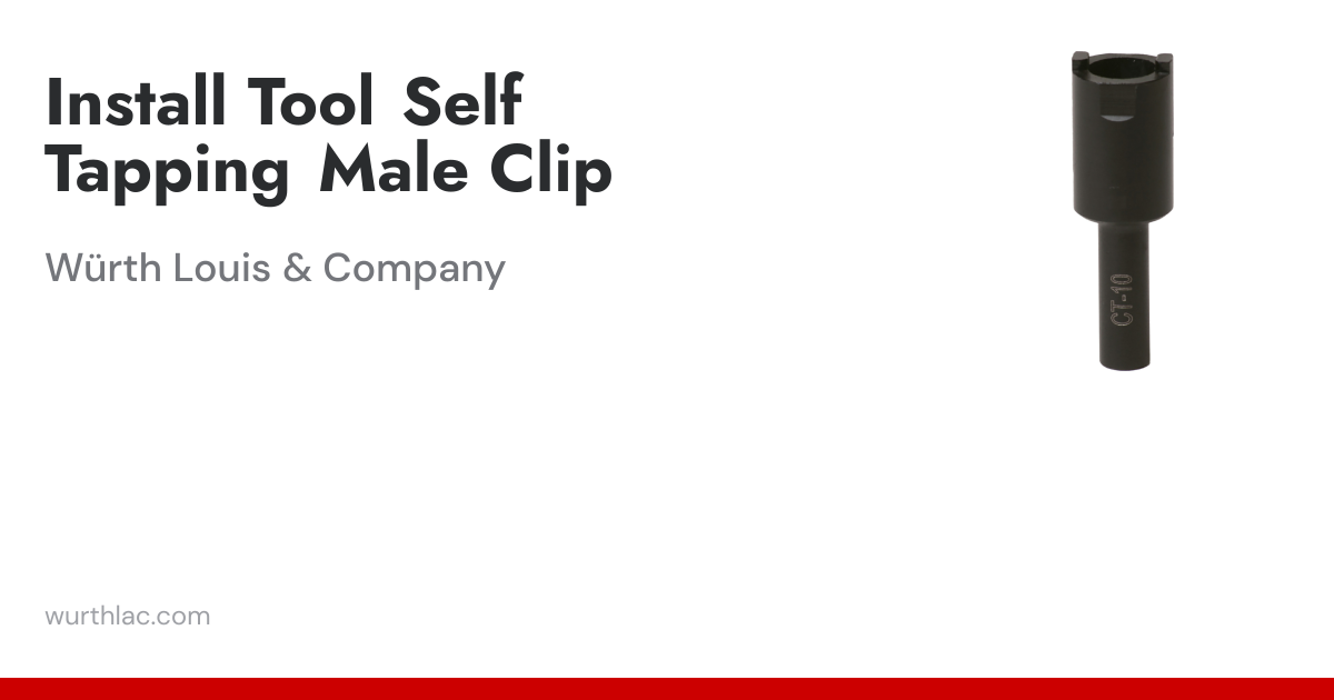 Install Tool Self Tapping Male Clip | Würth Louis & Company