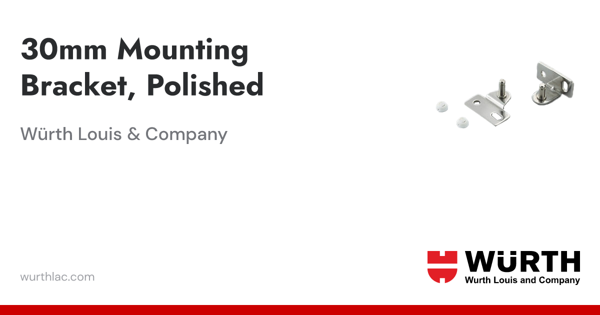 30mm Mounting Bracket, Polished | Würth Louis & Company