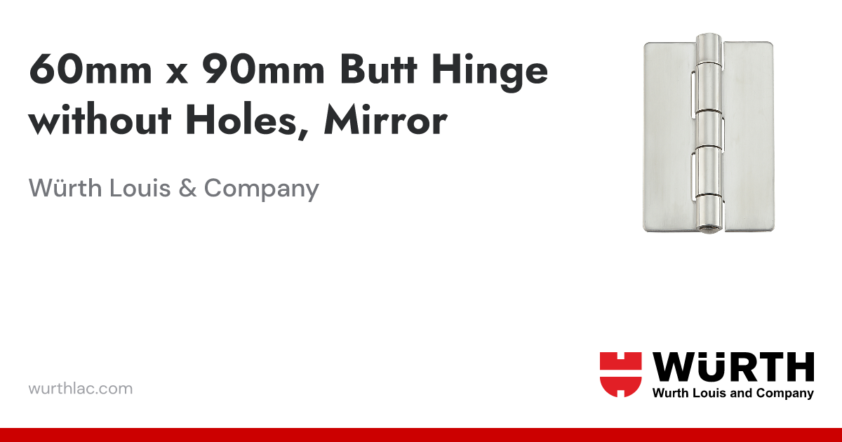 60mm x 90mm Butt Hinge without Holes, Mirror | Würth Louis & Company