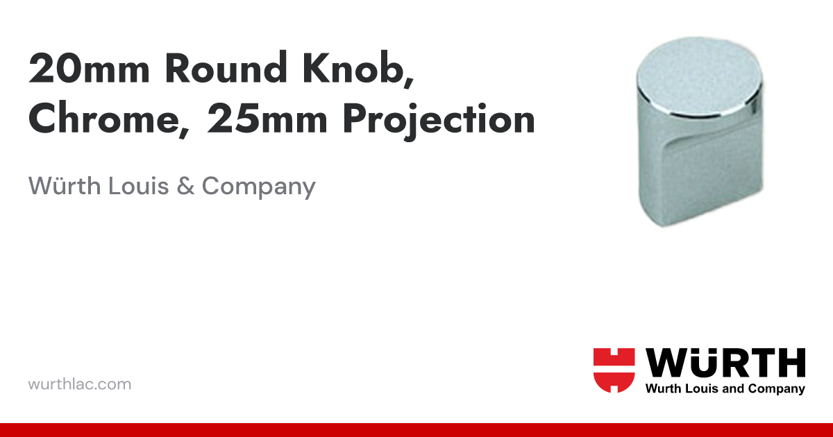 20mm Round Knob, Chrome, 25mm Projection | Würth Louis & Company
