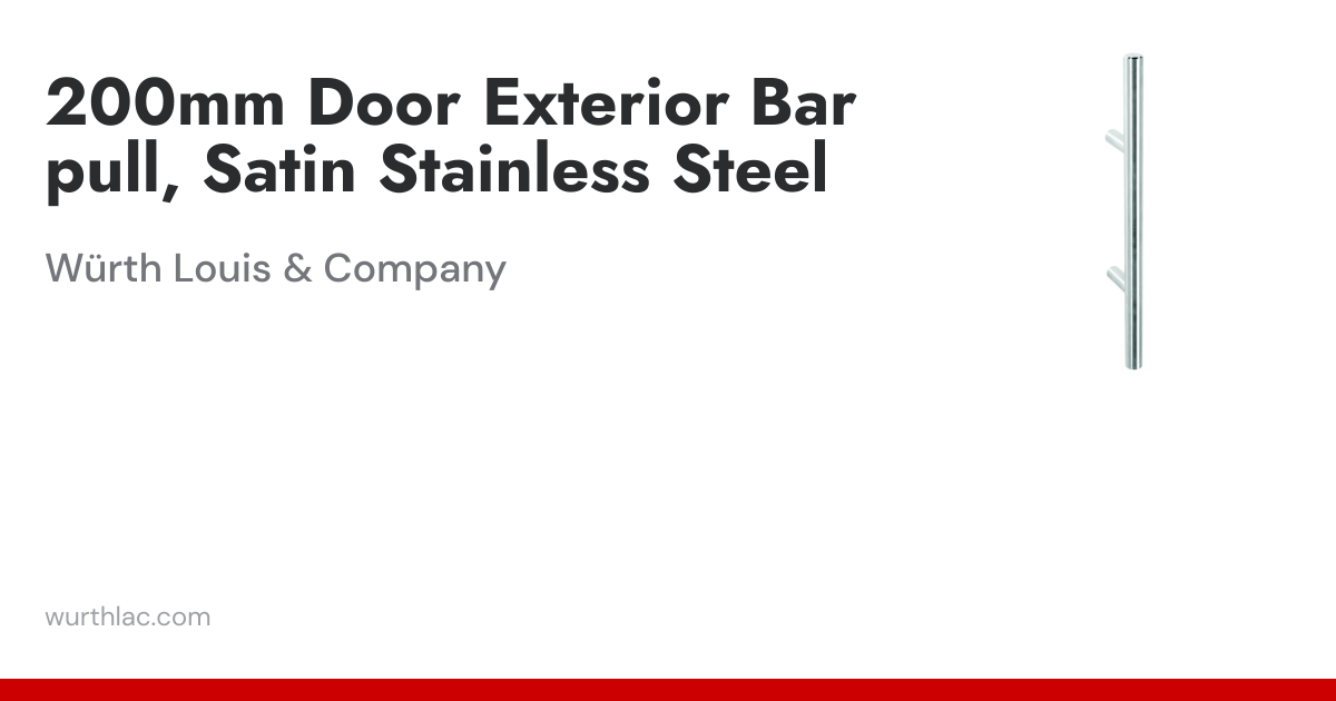 200mm Door Exterior Bar pull, Satin Stainless Steel | Würth Louis & Company
