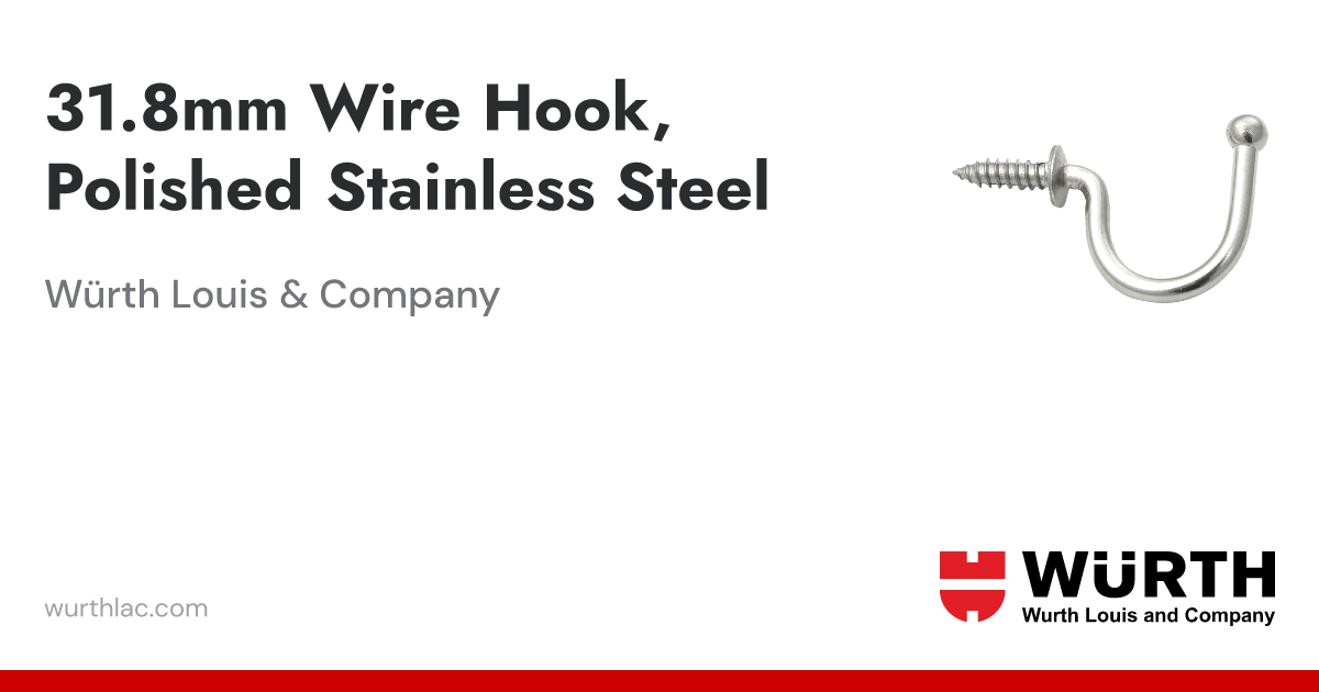 31.8mm Wire Hook, Polished Stainless Steel | Würth Louis & Company