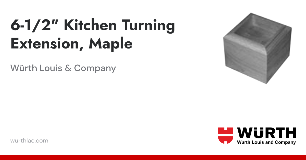 6-1/2" Kitchen Turning Extension, Maple | Würth Louis & Company