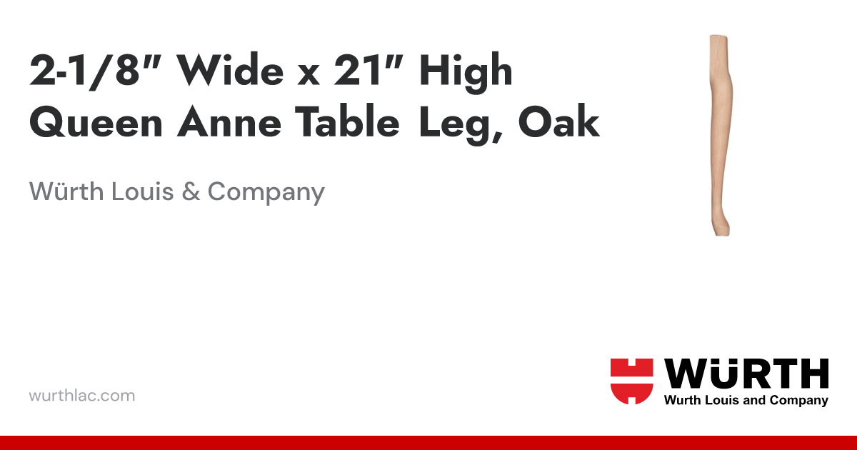 2-1/8" Wide x 21" High Queen Anne Table Leg, Oak | Würth Louis & Company