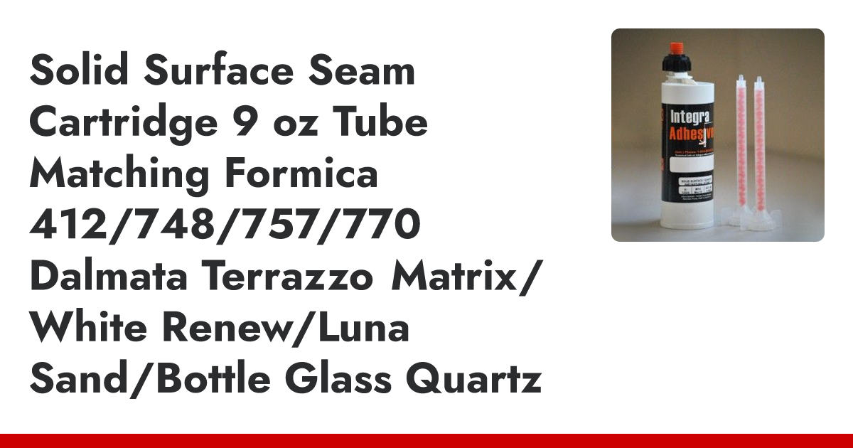 Solid Surface Seam Cartridge 9 oz Tube Matching Formica 412/748/757/770 ...