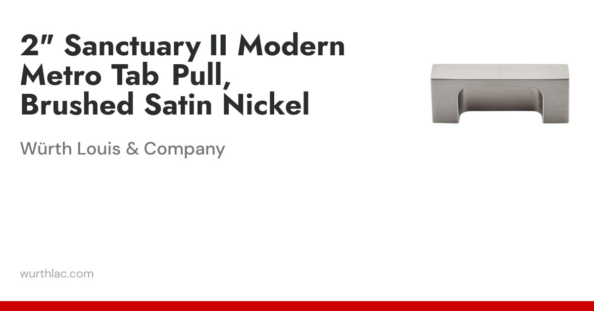 2" Sanctuary II Modern Metro Tab Pull, Brushed Satin Nickel | Würth ...