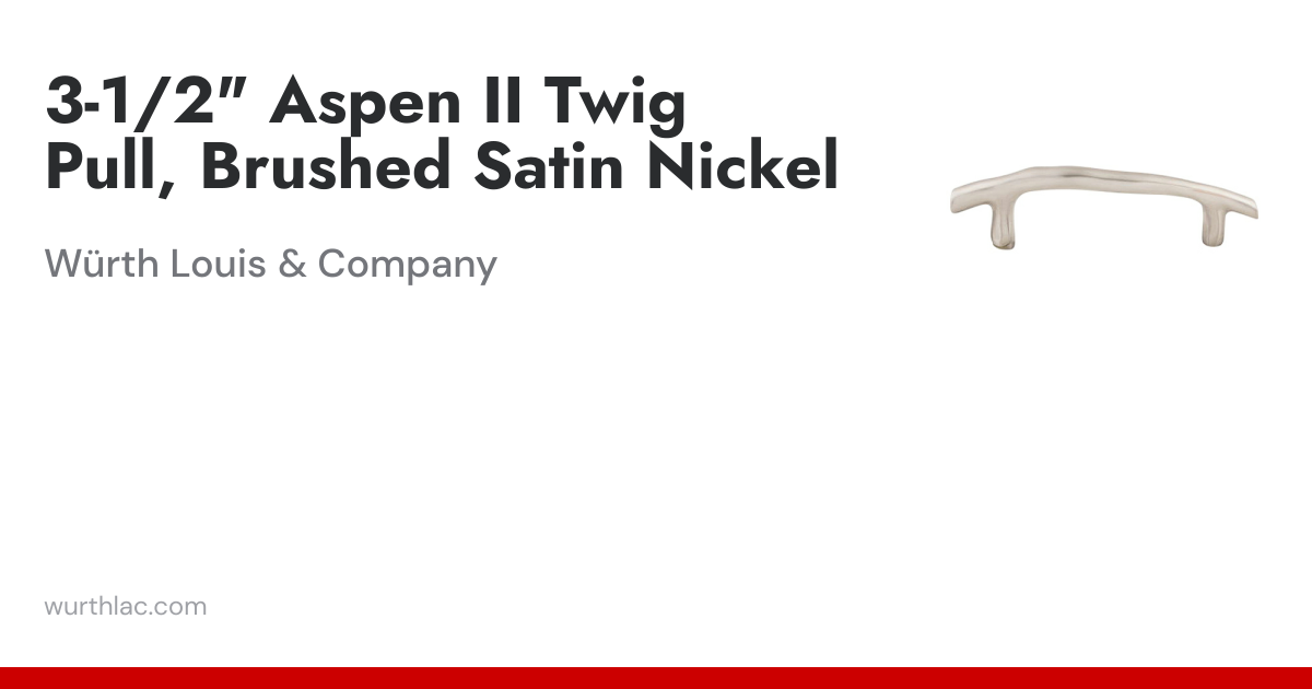 3-1/2" Aspen II Twig Pull, Brushed Satin Nickel | Würth Louis & Company