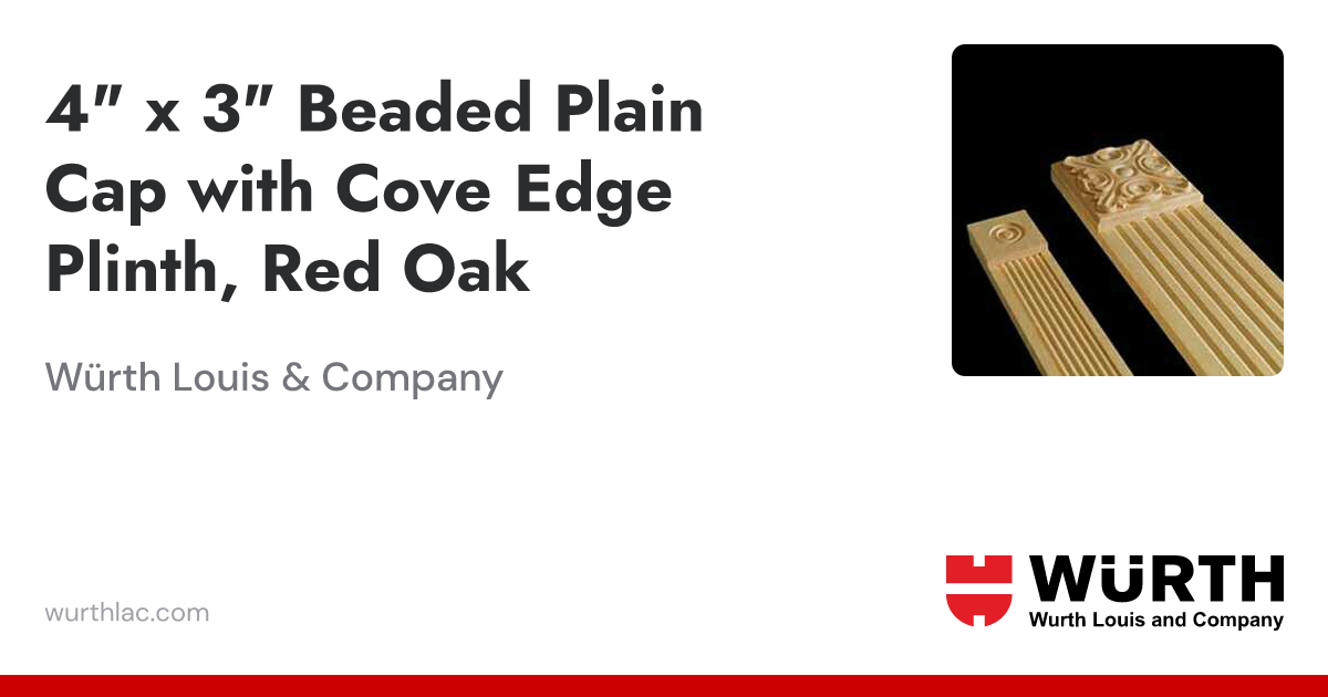 4" x 3" Beaded Plain Cap with Cove Edge Plinth, Red Oak | Würth Louis ...