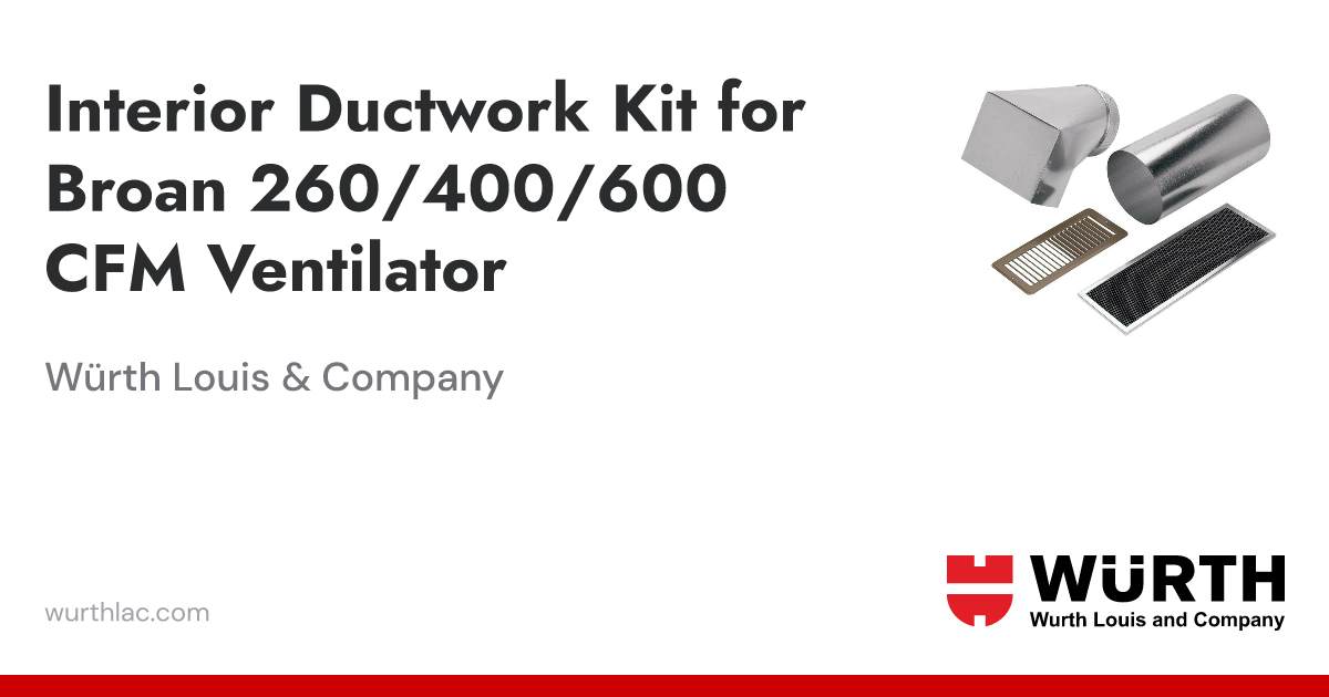 Interior Ductwork Kit for Broan 260/400/600 CFM Ventilator | Würth Louis & Company