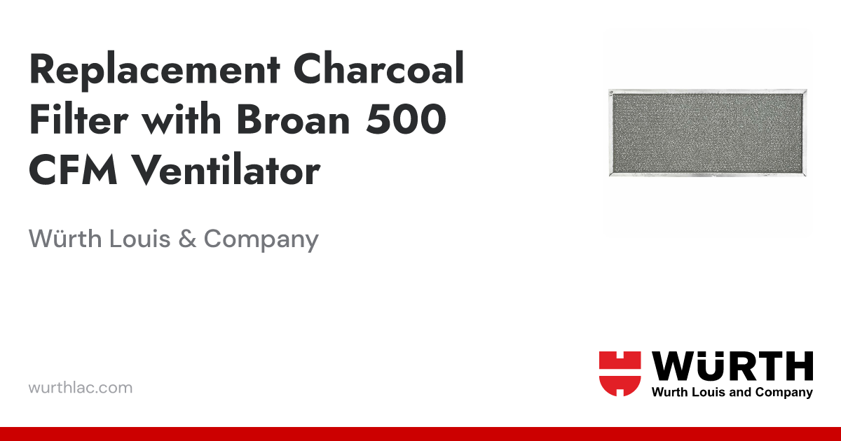 Replacement Charcoal Filter with Broan 500 CFM Ventilator | Würth Louis ...