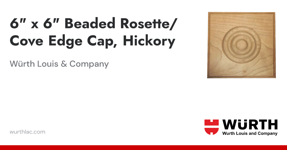 6" x 6" Beaded Rosette/Cove Edge Cap, Hickory | Würth Louis & Company