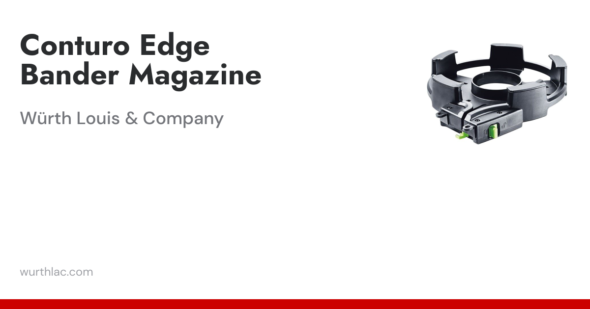 Conturo Edge Bander Magazine | Würth Louis & Company