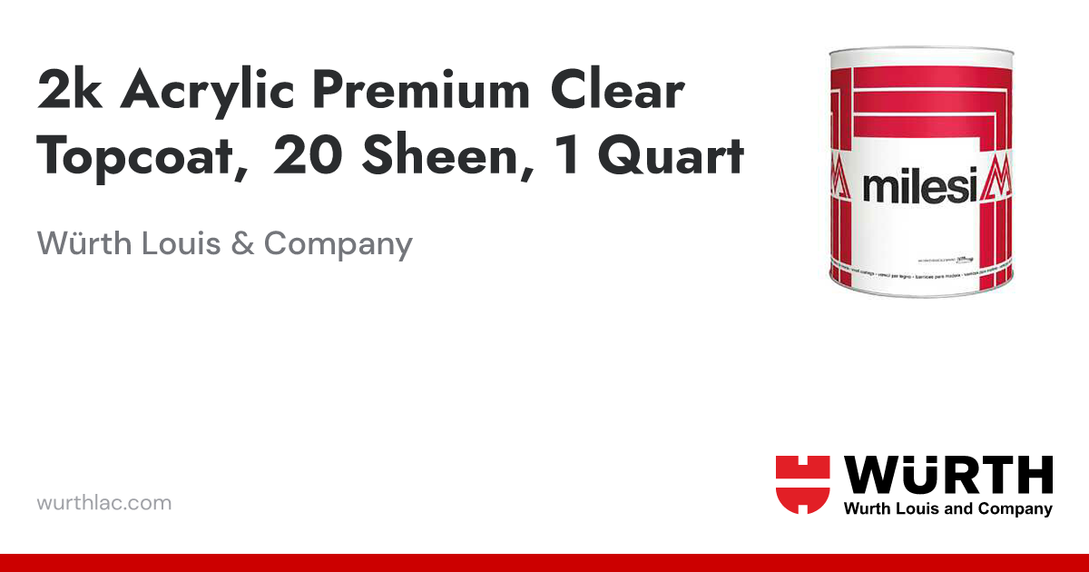 2k Acrylic Premium Clear Topcoat, 20 Sheen, 1 Quart | Würth Louis & Company