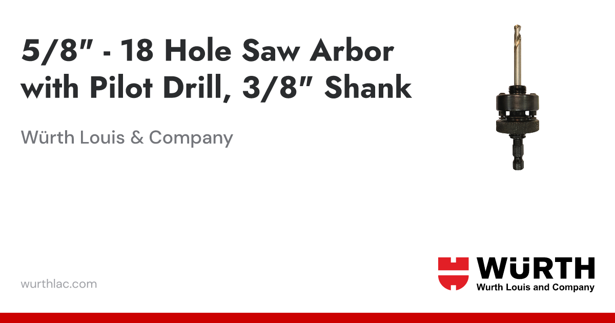 5/8" - 18 Hole Saw Arbor with Pilot Drill, 3/8" Shank | Würth Louis ...