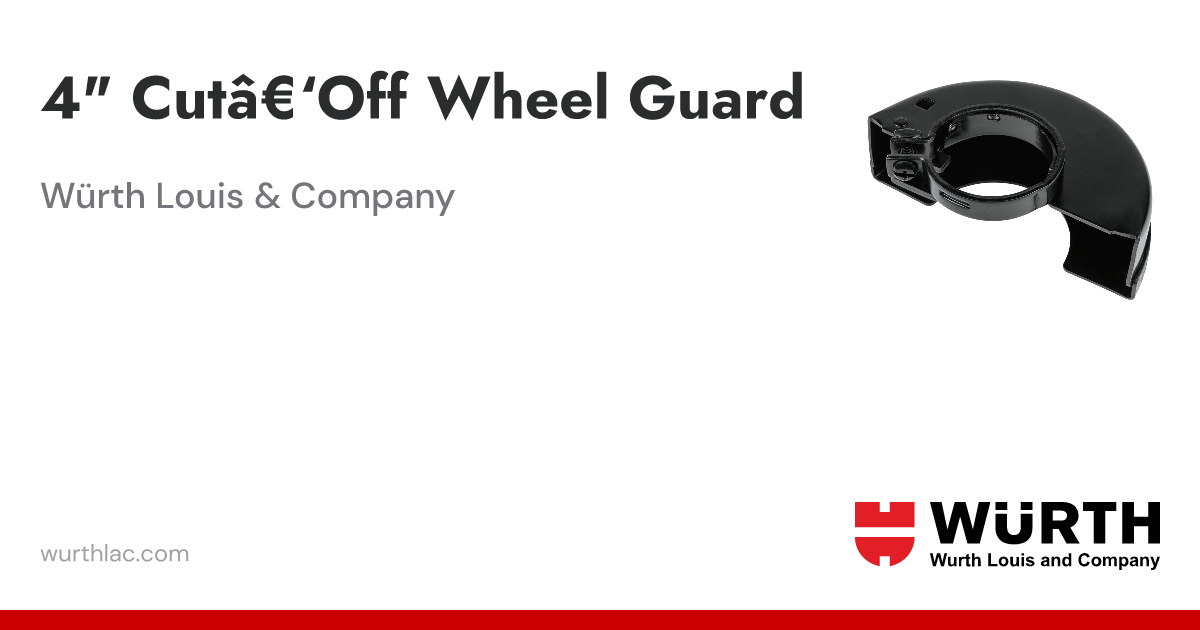 4" Cutâ€‘Off Wheel Guard | Würth Louis & Company