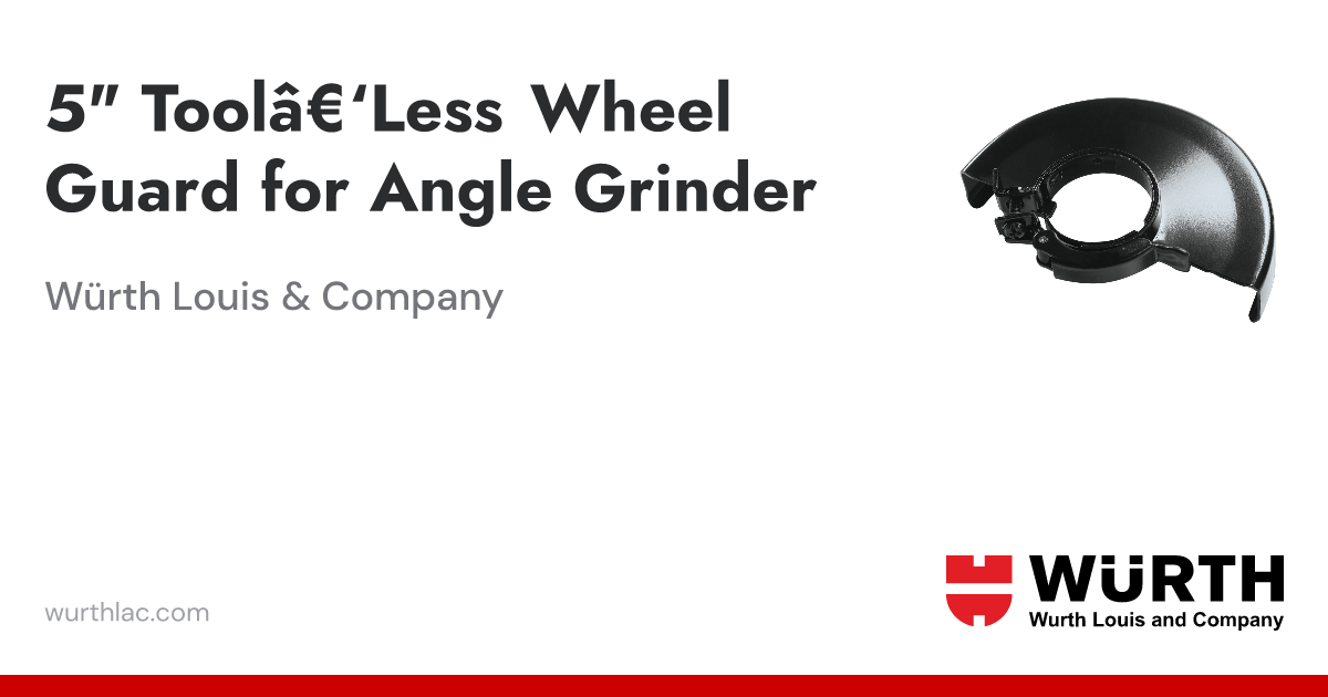 5" Toolâ€‘Less Wheel Guard for Angle Grinder | Würth Louis & Company