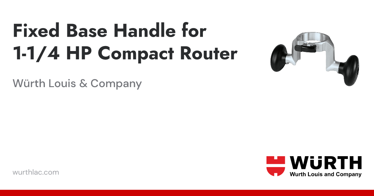 Fixed Base Handle for 1-1/4 HP Compact Router | Würth Louis & Company