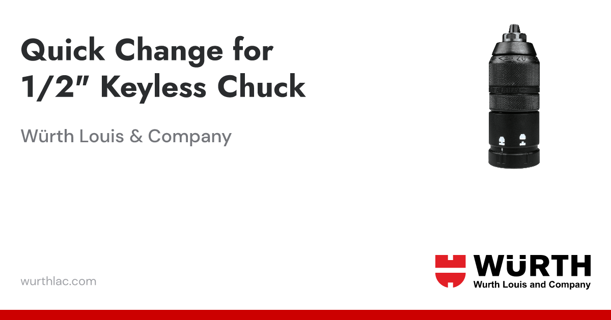 Quick Change for 1/2" Keyless Chuck | Würth Louis & Company