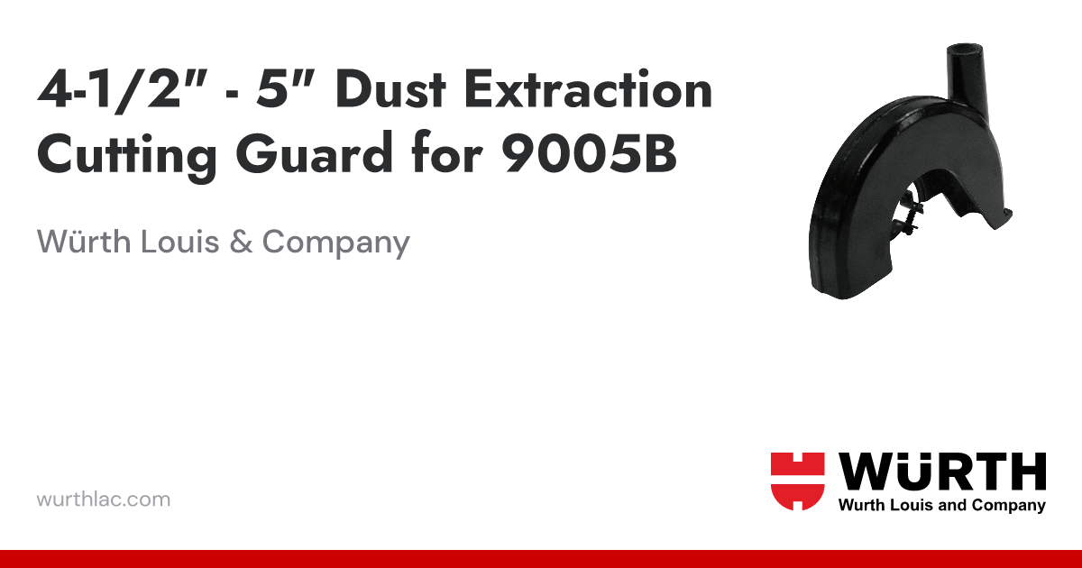 4-1/2" - 5" Dust Extraction Cutting Guard for 9005B | Würth Louis & Company