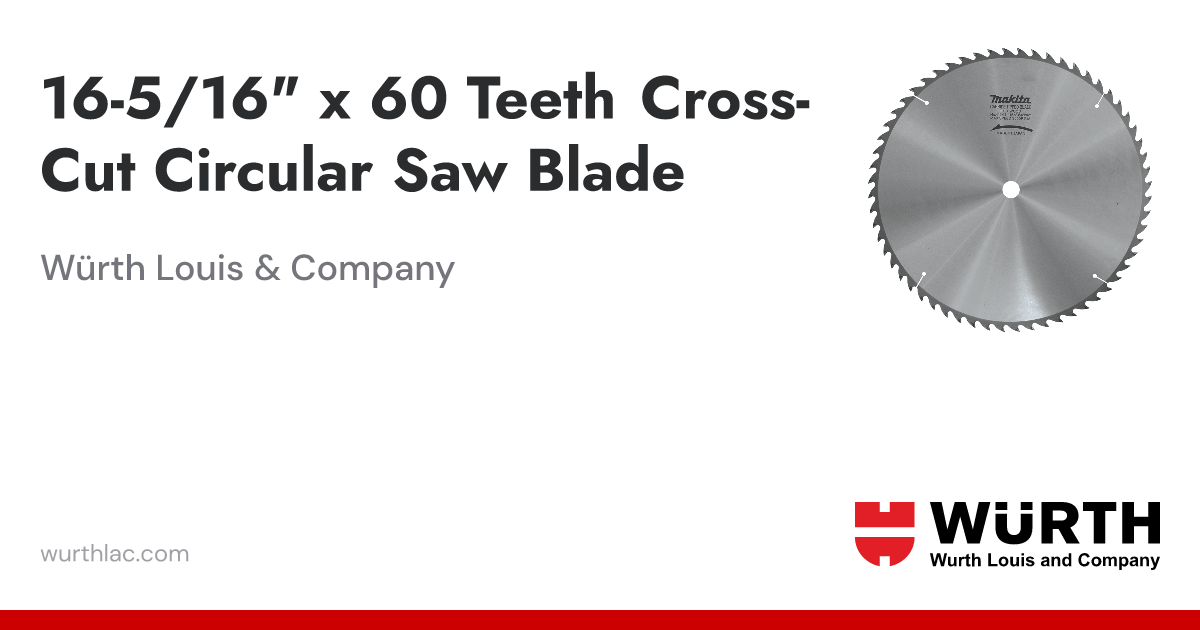 16-5/16" x 60 Teeth Cross-Cut Circular Saw Blade | Würth Louis & Company