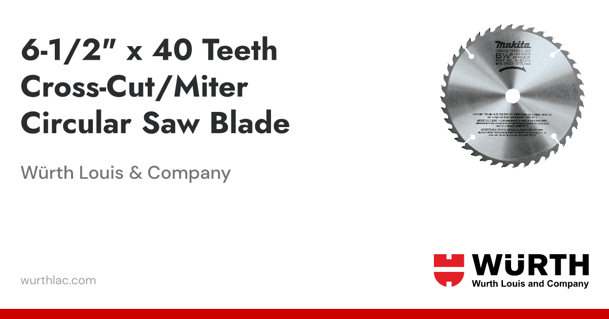 6-1/2" x 40 Teeth Cross-Cut/Miter Circular Saw Blade | Würth Louis ...