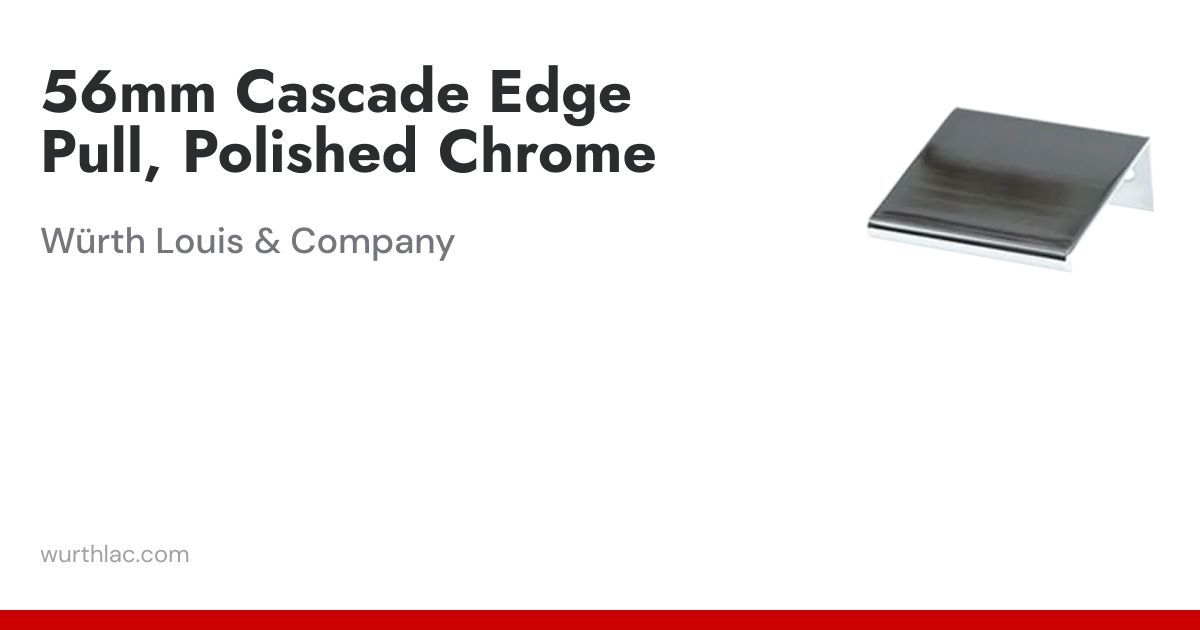 56mm Cascade Edge Pull, Polished Chrome | Würth Louis & Company