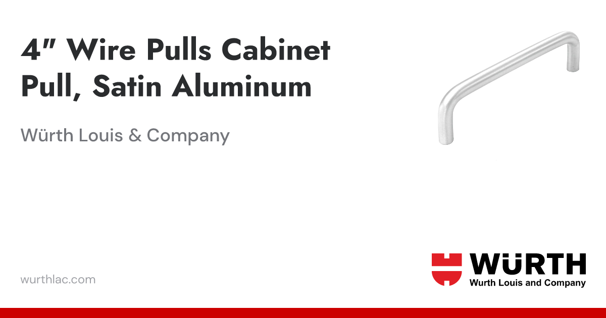 4" Wire Pulls Cabinet Pull, Satin Aluminum | Würth Louis & Company