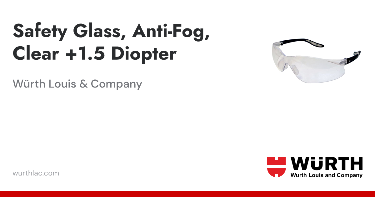 Safety Glass, Anti-Fog, Clear +1.5 Diopter | Würth Louis & Company