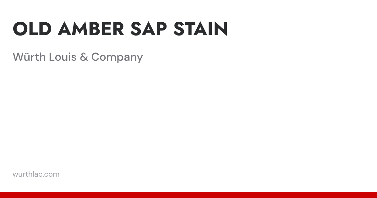 OLD AMBER SAP STAIN | Würth Louis & Company
