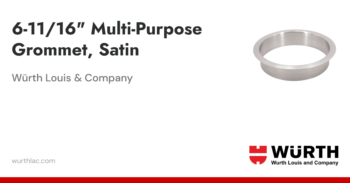 6-11/16" Multi-Purpose Grommet, Satin | Würth Louis & Company