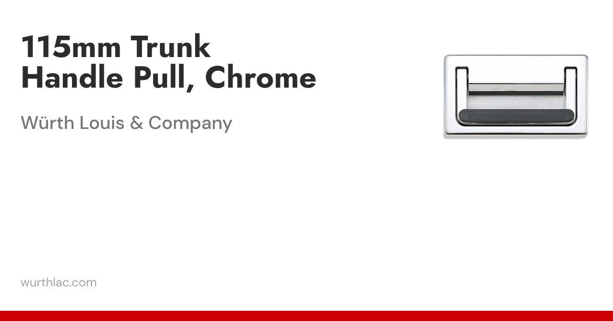 115mm Trunk Handle Pull, Chrome | Würth Louis & Company
