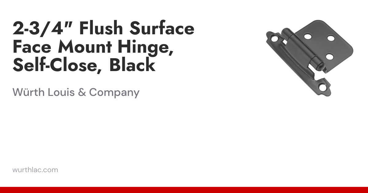 2-3/4" Flush Surface Face Mount Hinge, Self-Close, Black | Würth Louis ...