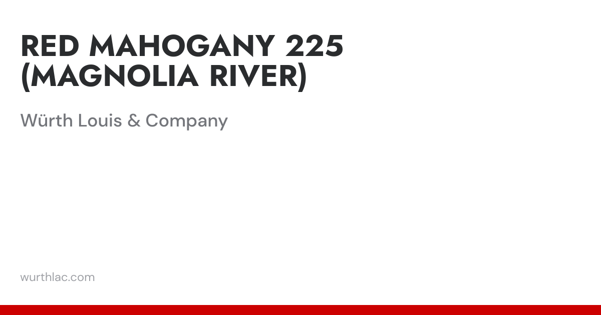 RED MAHOGANY 225 (MAGNOLIA RIVER) | Würth Louis & Company