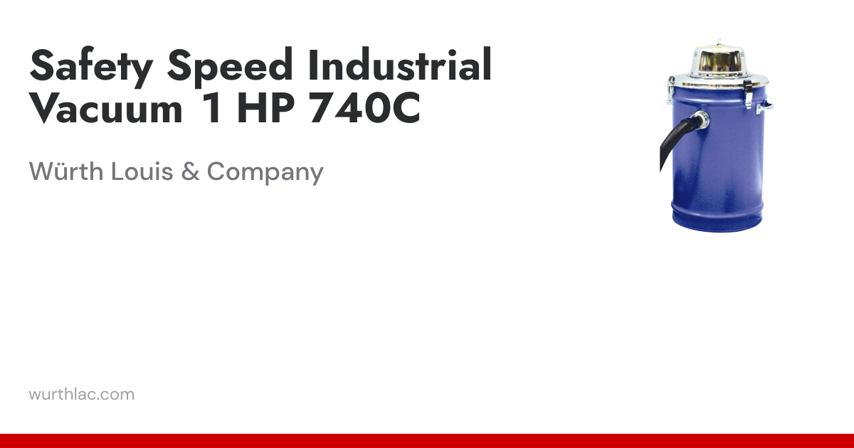 Safety Speed Industrial Vacuum 1 HP 740C | Würth Louis & Company