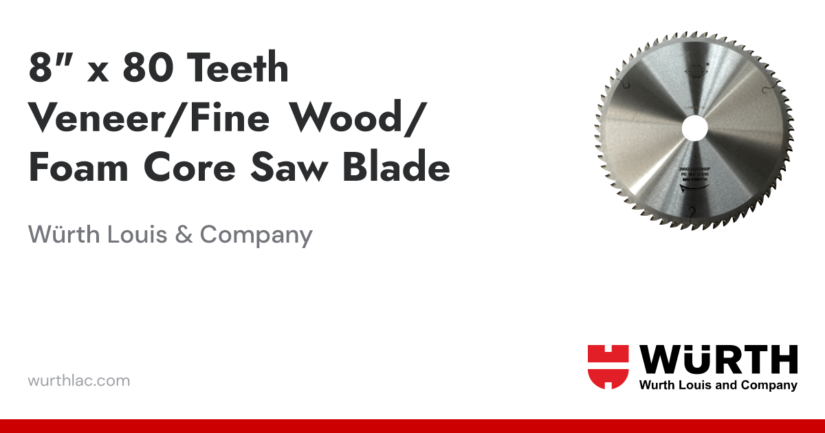 8" x 80 Teeth Veneer/Fine Wood/Foam Core Saw Blade | Würth Louis & Company