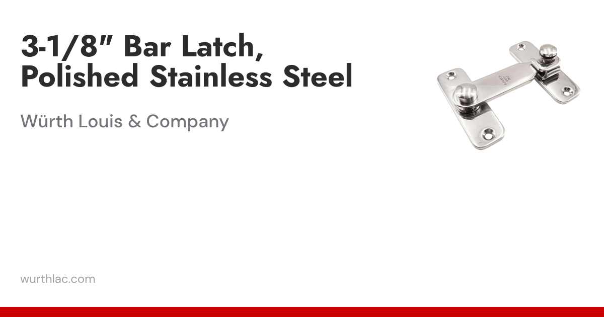 3-1/8" Bar Latch, Polished Stainless Steel | Würth Louis & Company