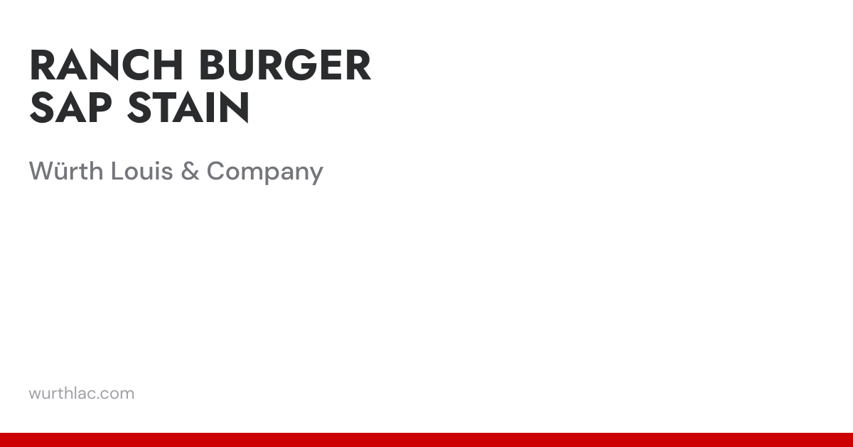 RANCH BURGER SAP STAIN | Würth Louis & Company