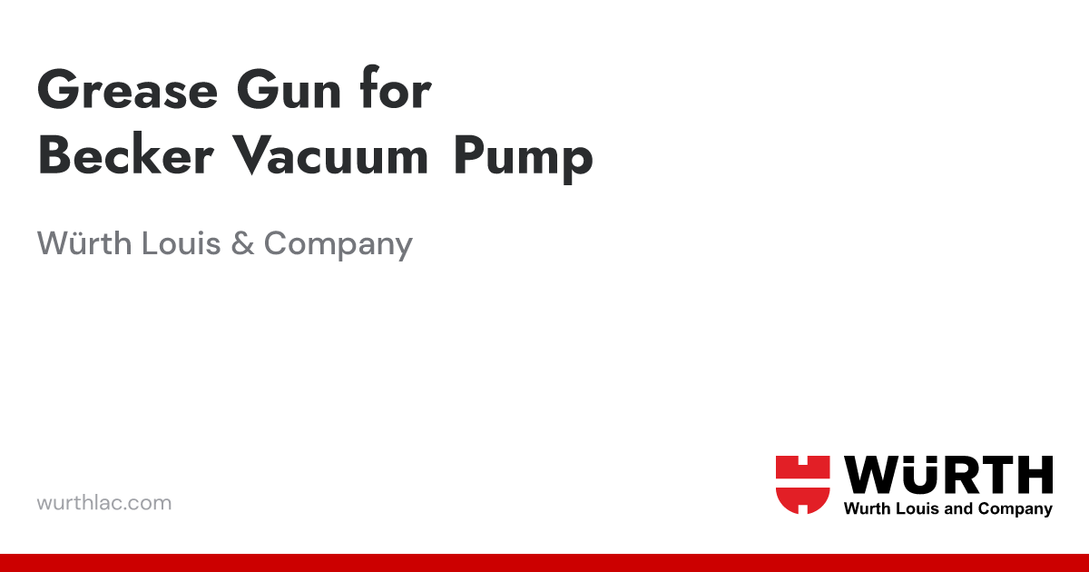 Grease Gun for Becker Vacuum Pump | Würth Louis & Company