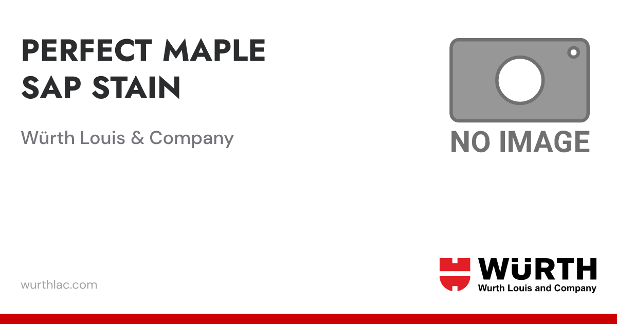 PERFECT MAPLE SAP STAIN | Würth Louis & Company