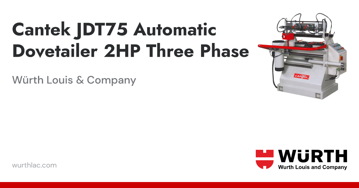 Cantek JDT75 Automatic Dovetailer 2HP Three Phase | Würth Louis & Company