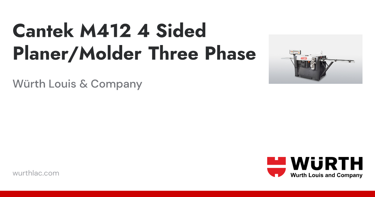 Cantek M412 4 Sided Planer/Molder Three Phase | Würth Louis & Company