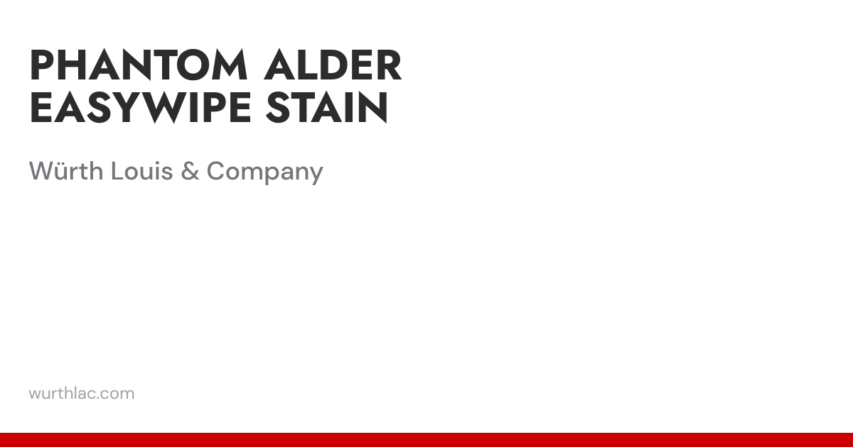 PHANTOM ALDER EASYWIPE STAIN | Würth Louis & Company