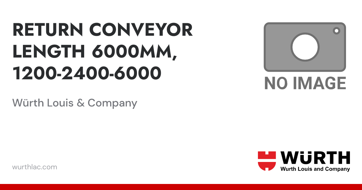 RETURN CONVEYOR LENGTH 6000MM, 1200-2400-6000 | Würth Louis & Company