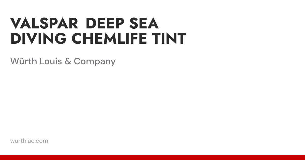 VALSPAR DEEP SEA DIVING CHEMLIFE TINT | Würth Louis & Company