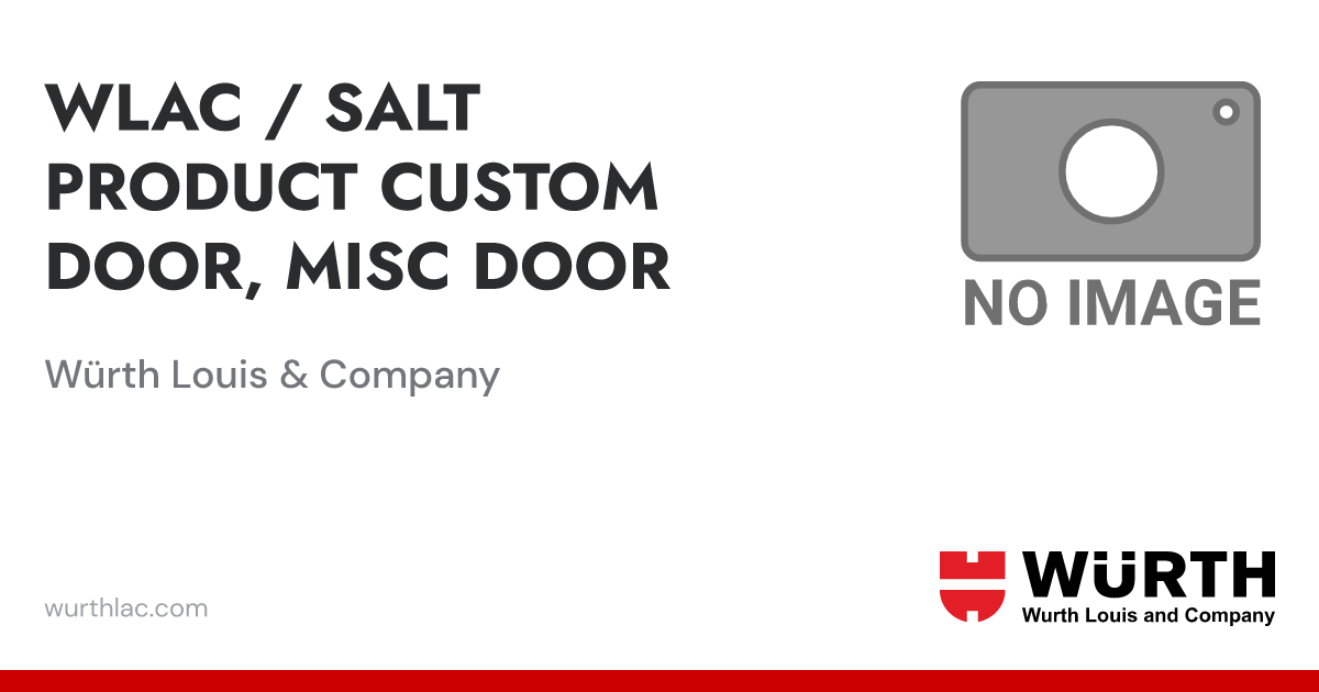 WLAC / SALT PRODUCT CUSTOM DOOR, MISC DOOR | Würth Louis & Company
