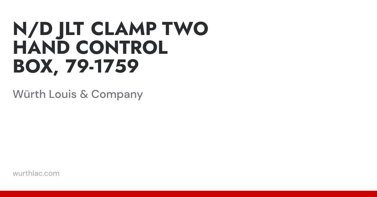 N/D JLT CLAMP TWO HAND CONTROL BOX, 79-1759 | Würth Louis & Company