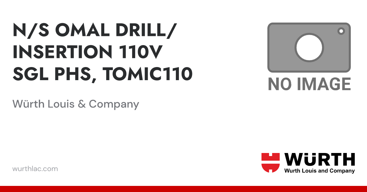 N/S OMAL DRILL/INSERTION 110V SGL PHS, TOMIC110 | Würth Louis & Company
